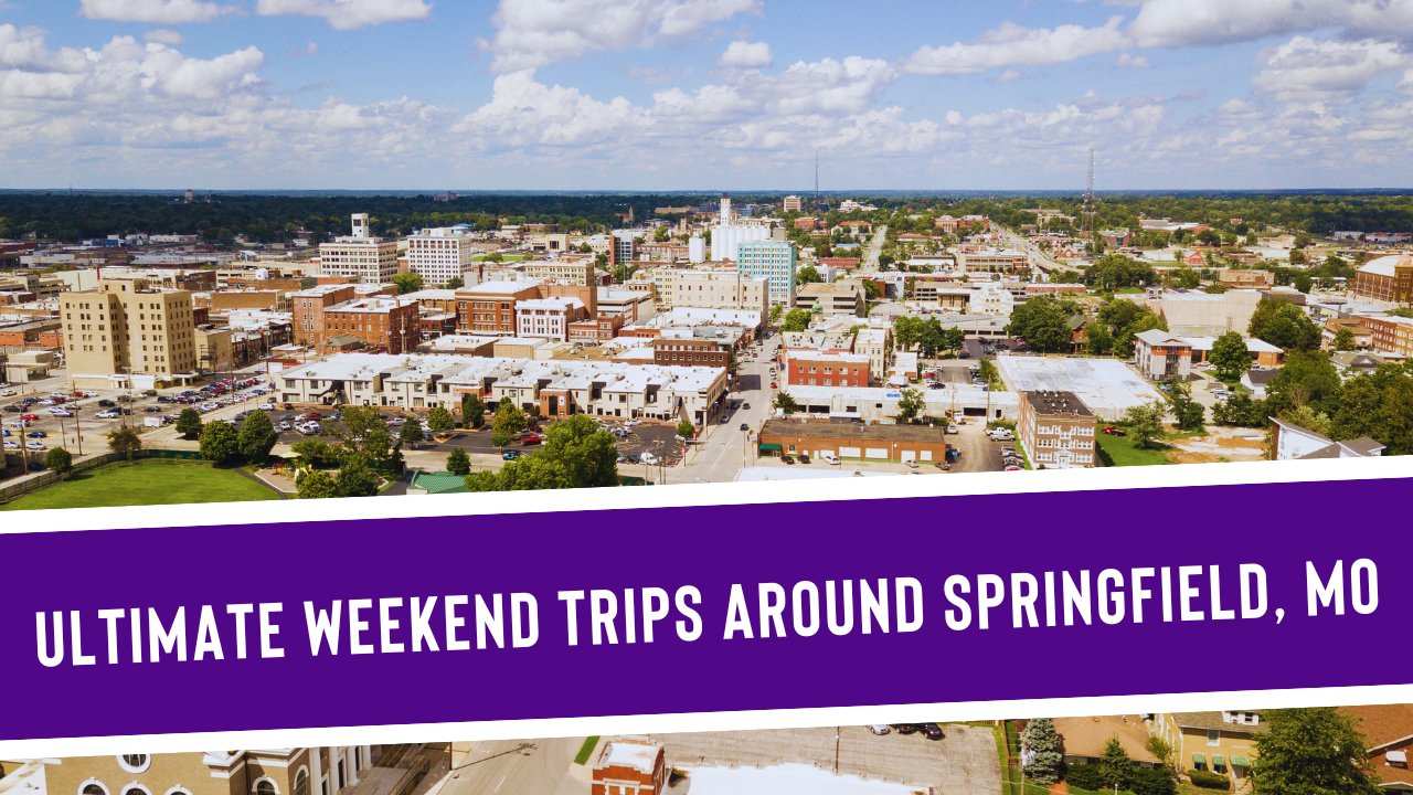 Ultimate Weekend Trips Around Springfield, MO - Discover Springfield, MO